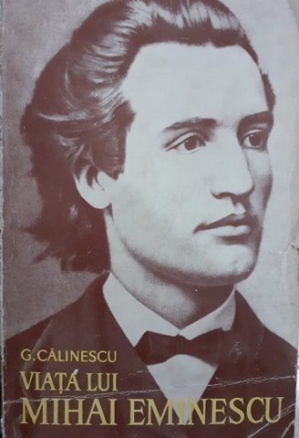 George Calinescu - Viata lui Mihai Eminescu - Anticariatul Online