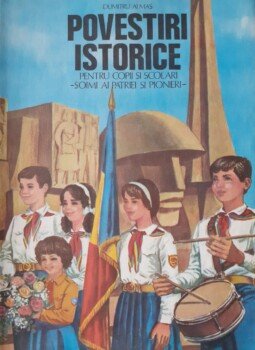 Povestiri istorice pentru copii si scolari, soimi ai patriei si ...