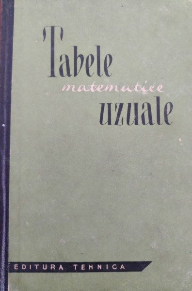 Tabele matematice uzuale - Anticariatul Online - Cumpara Tabele matematice uzuale - Anticariatul Online - Cumpara