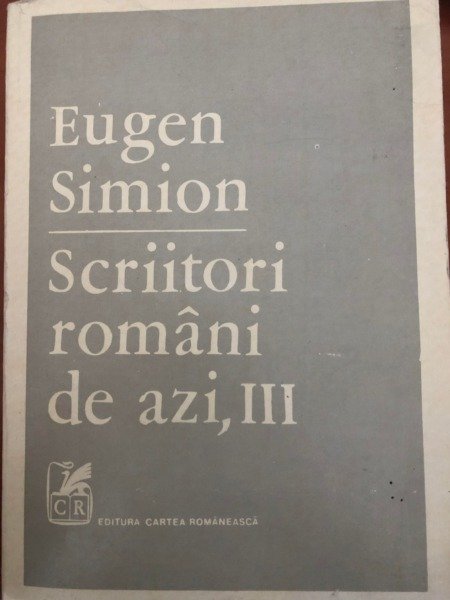 Eugen Simion - Scriitori romani de azi, vol. 3 - Anticariatul Online