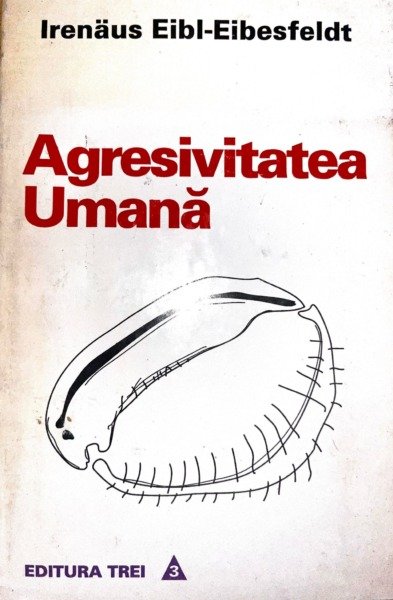 Irenaus Eibl-Eibesfeldt - Agresivitatea umana - Anticariatul Online